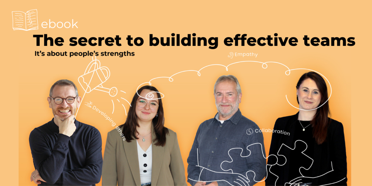 The Secret To Building Effective Teams Is All About People S Strengths