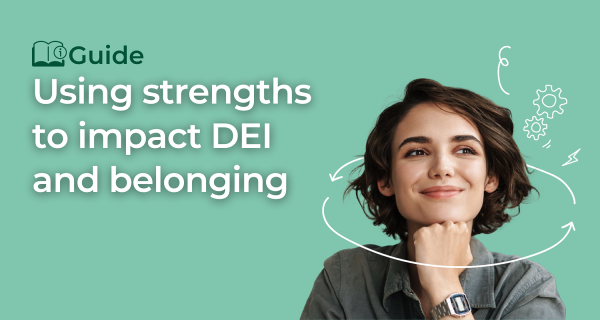A guide to using strengths to impact DEI and belonging.